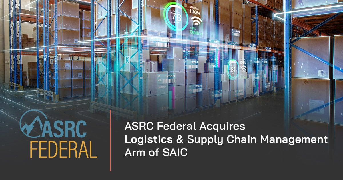 ASRC Federal Completes Acquisition Of SAIC’s Logistics And Supply Chain ...